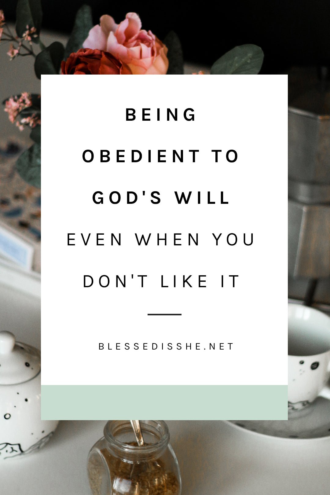 Being Obedient to God's Will Even When You Don't Like It | Blessed is ...