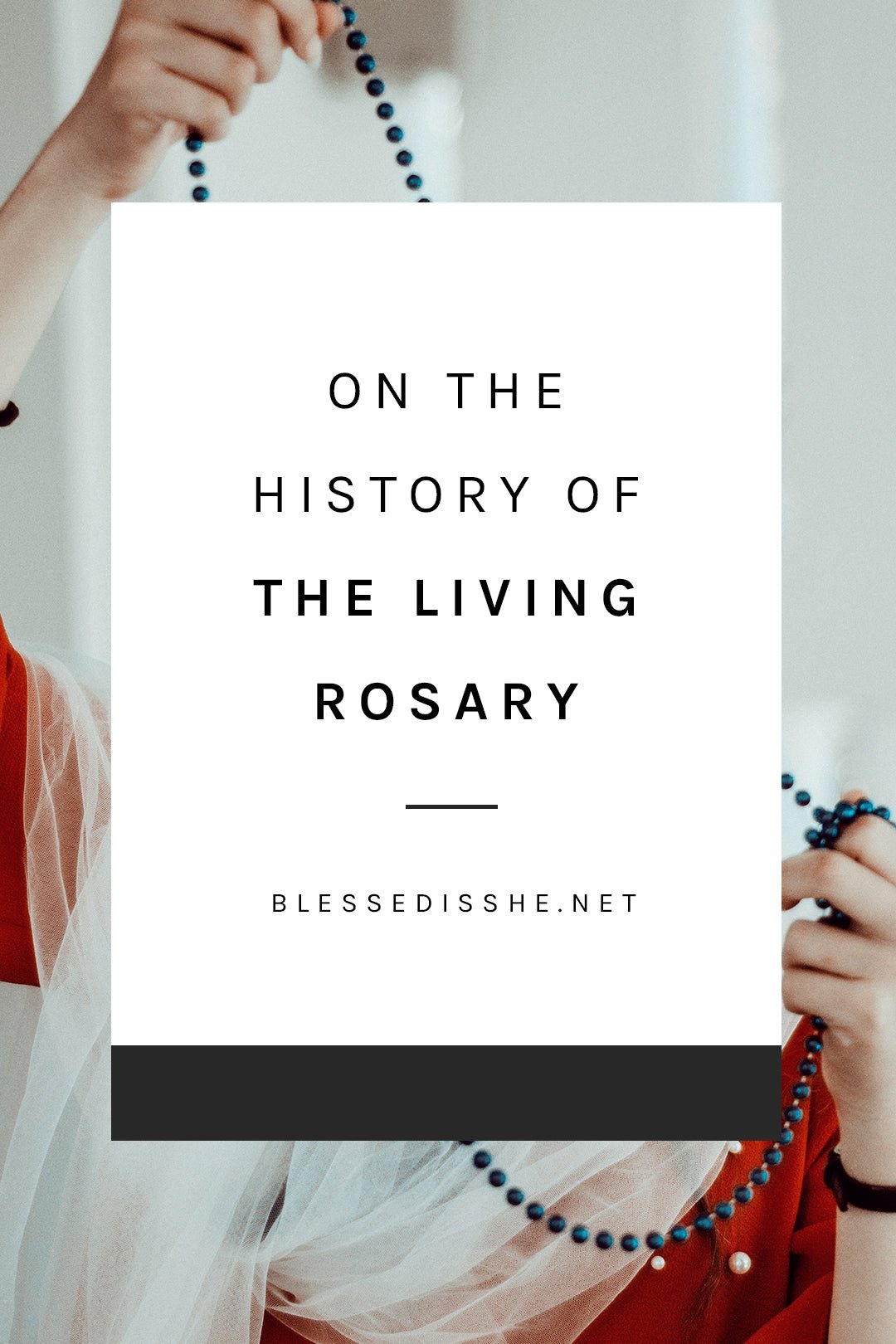 On the History of the Living Rosary | Blessed is She - Blessed Is She