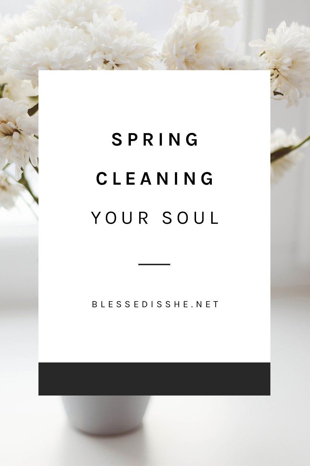 Spring Cleaning Your Soul: The How and Why | Blessed is She - Blessed ...