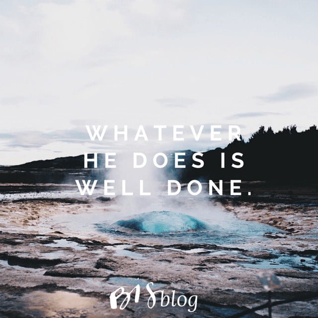 Whatever He Does is Well Done - Blessed Is She