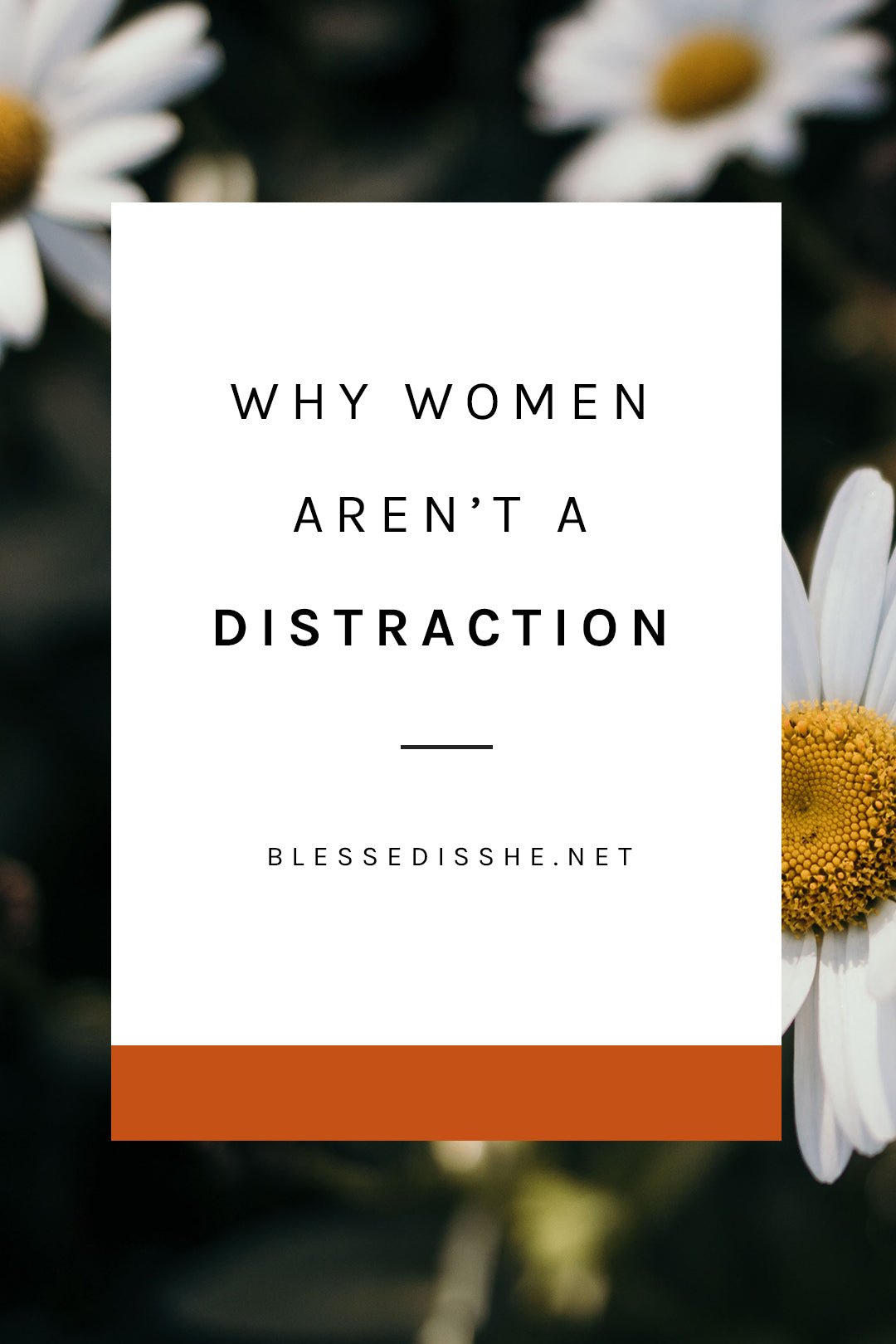 Why Women Aren't a Distraction: A Reflection | Blessed is She - Blessed ...